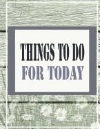 THINGS TO DO FOR TODAY: 8.5X11 INCH 120 PAGE, THINGS TO DO CHECKLIST ...