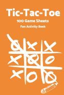 TIC TAC TOE: WORLD FAMOUS ACTIVITY BOOK, TIC TAC TOE, 100 GAME SHEETS ...