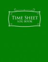 TIME SHEET LOG BOOK: DAILY SIGN IN SHEET FOR EMPLOYEES, TIME TRACKER ...