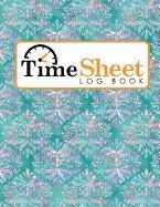 TIME SHEET LOG BOOK: EMPLOYEE TIME IN AND OUT SHEET, TIMEKEEPING SHEET ...