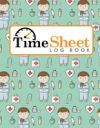 TIME SHEET LOG BOOK: EMPLOYEE TIMESHEET, TIMESHEET FORMS, TIME RECORDER ...