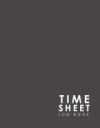 TIME SHEET LOG BOOK: EMPLOYEE TIMESHEET, TIMESHEET FORMS, TIME RECORDER ...