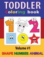 TODDLER COLORING BOOKS NUMBERS SHAPES ANIMALS: BABY ACTIVITY BOOK FOR ...