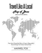TRAVEL LIKE A LOCAL - MAP OF BRNO (BLACK AND WHITE EDITION): THE MOST ...