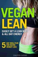 VEGAN LEAN: EASILY GET A LEAN BODY & ALL DAY ENERGY + 5 DAY MEAL PLAN ...