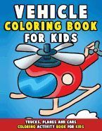 VEHICLE COLORING BOOK: TRUCKS, PLANES AND CARS COLORING ACTIVITY BOOK ...