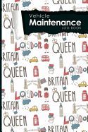 VEHICLE MAINTENANCE LOG BOOK: REPAIRS AND MAINTENANCE RECORD BOOK FOR ...