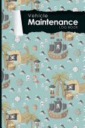 VEHICLE MAINTENANCE LOG BOOK: REPAIRS AND MAINTENANCE RECORD BOOK FOR ...