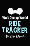 WALT DISNEY WORLD RIDE TRACKER - THE MAGIC KINGDOM: DISNEY WORLD RIDE ...