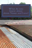 WHAT DO YOU KNOW ABOUT ABOUT NAME AND LOVE?: NAMES ARE UNIQUE. LOVE IS ...