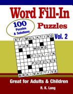 WORD FILL-IN PUZZLES, VOLUME 2: 100 FULL-PAGE WORD FILL-IN PUZZLES ...