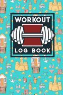 WORKOUT LOG BOOK: EXERCISE TRACKER BOOK, WORKOUT EXERCISES, GYM WORKOUT ...