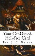 YOUR GET-OUT-OF-HELL-FREE CARD: THE SECRET LOOPHOLE EVERY CHRISTIAN ...