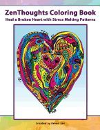 ZENTHOUGHTS COLORING BOOK: HEAL A BROKEN HEART WITH STRESS MELTING ...
