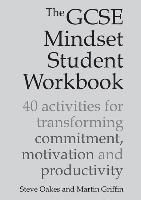 THE GCSE MINDSET STUDENT WORKBOOK: 40 ACTIVITIES FOR TRANSFORMING ...