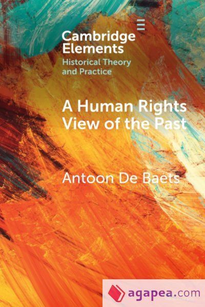 A HUMAN RIGHTS VIEW OF THE PAST - ANTOON DE BAETS - 9781009345941