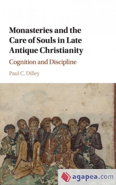 MONASTERIES AND THE CARE OF SOULS IN LATE ANTIQUE CHRISTIANITY - PAUL ...