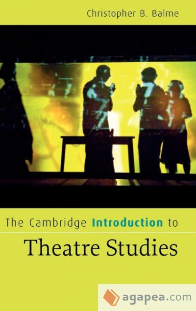 THE CAMBRIDGE INTRODUCTION TO THEATRE STUDIES - CHRISTOPHER BPROFESSOR ...