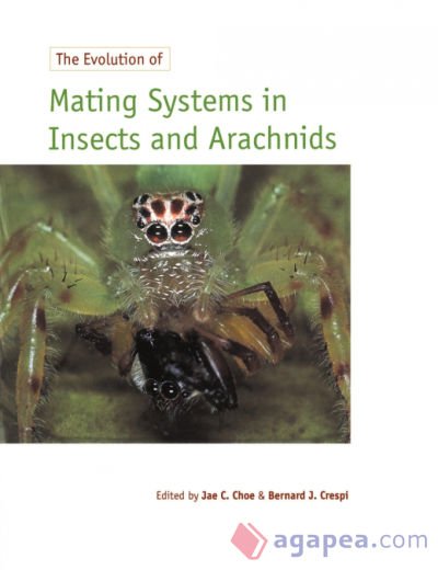 THE EVOLUTION OF MATING SYSTEMS IN INSECTS AND ARACHNIDS - BERNARD J ...