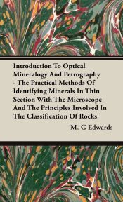 INTRODUCTION TO OPTICAL MINERALOGY AND PETROGRAPHY - THE PRACTICAL METHODS OF IDENTIFYING ...
