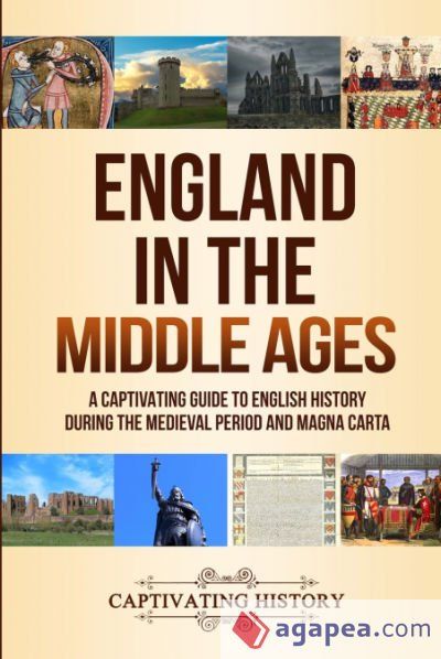 ENGLAND IN THE MIDDLE AGES - CAPTIVATING HISTORY - 9781647486792