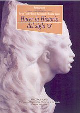 HACER LA HISTORIA DEL SIGLO XX - SUSANA SUEIRO SEOANE; BENOIT PELLISTRANDI; COLOQUIO "HACER LA ...