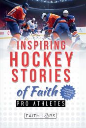 INSPIRING HOCKEY STORIES OF FAITH FROM PRO ATHLETES - FAITHLABS ...