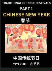CHINESE FESTIVALS (PART 1) - CHINESE NEW YEAR & SPRING FESTIVAL, CHUN ...