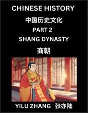 CHINESE HISTORY (PART 2) - SHANG DYNASTY, GUIDE TO SELF-LEARN, EASY ...