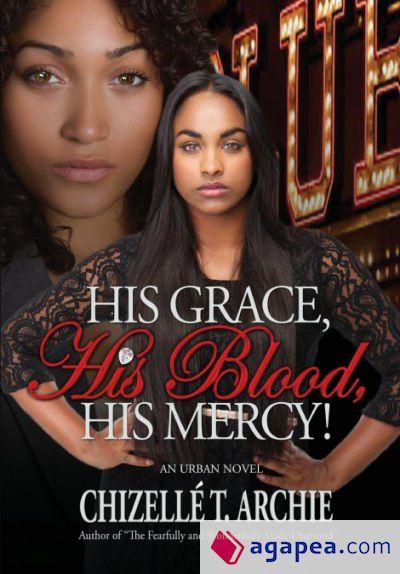 HIS GRACE, HIS BLOOD, HIS MERCY! - CHIZELLE TARCHIE - 9780986184000