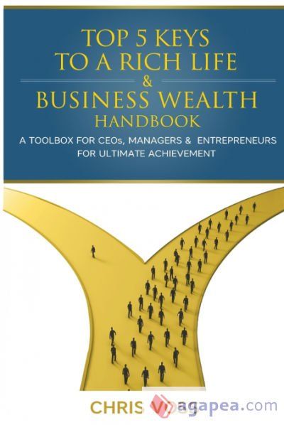 TOP 5 KEYS TO A RICH LIFE & BUSINESS WEALTH HANDBOOK - CHRIS VOSS ...
