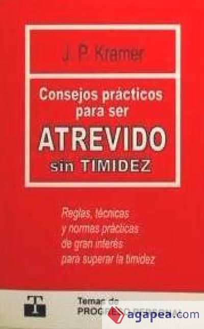 CONSEJOS PRACTICOS PARA CONSEGUIR SER ATREVIDO SIN TIMIDEZ - J. J. PUIG ...