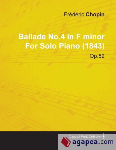 BALLADE NO.4 IN F MINOR BY FREDERIC CHOPIN FOR SOLO PIANO (1843) OP.52 ...