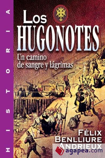 LOS HUGONOTES - FELIX BENLLIURE ANDRIEUX - 9788482674742