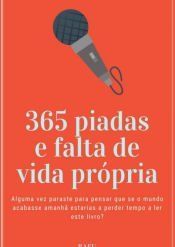 365 PIADAS E FALTA DE VIDA PROPRIA - RAFU - 9789403642826