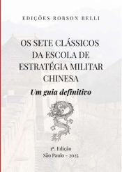 OS SETE CLASSICOS DA ESCOLA DE ESTRATEGIA MILITAR CHINESA - HUANG ...