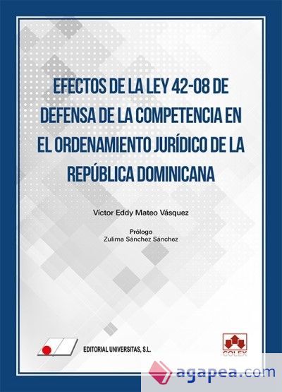 EFECTOS DE LA LEY 42-08 DE DEFENSA DE LA COMPETENCIA EN EL ORDENAMIENTO ...