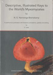 DESCRIPTIVE, ILLUSTRATED KEYS TO THE WORLD'S MYXOMYCETES : A POSTHUMOUS ...