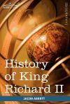 HISTORY OF KING RICHARD THE SECOND OF ENGLAND - JACOB ABBOTT ...