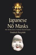 JAPANESE NO MASKS: WITH 300 ILLUSTRATIONS OF AUTHENTIC HISTORICAL ...