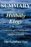 SUMMARY - HILLBILLY ELEGY: BOOK BY J. D. VANCE - A MEMOIR OF A FAMILY ...