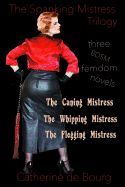 The Spanking Mistress Trilogy Three Femdom Bdsm Novels The Caning