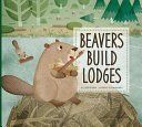 BEAVERS BUILD LODGES - ELIZABETH RAUM - 9781681521497