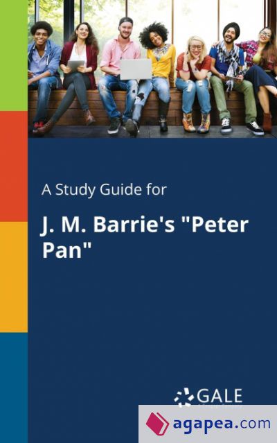 A STUDY GUIDE FOR J. M. BARRIEA S "PETER PAN" - CENGAGE LEARNING GALE ...