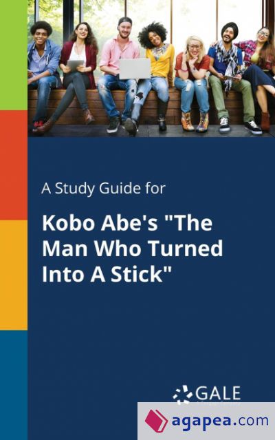 A STUDY GUIDE FOR KOBO ABEA S "THE MAN WHO TURNED INTO A STICK ...