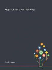 MIGRATION AND SOCIAL PATHWAYS - ANNA GUHLICH - 9781013292590