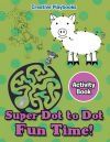 SUPER DOT TO DOT FUN TIME! ACTIVITY BOOK - 9781683234890