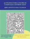 LIBRO ARTISTICO PARA COLOREAR (40 PAGINAS PARA COLOREAR COMPLEJAS E INTRINCADAS) - GARCIA ...