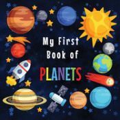 MY FIRST BOOK OF PLANETS: AGES 3-5, 5-7- SOLAR SYSTEM CURIOSITIES FOR ...