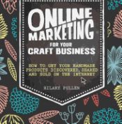 ONLINE MARKETING FOR YOUR CRAFT BUSINESS: HOW TO GET YOUR HANDMADE ...